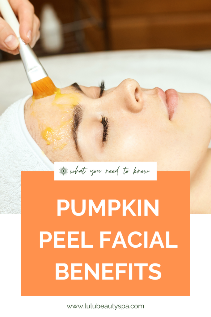 Pumpkin Facial Benefits: Peel For the Skin of your Dreams - Lulu Beauty Spa